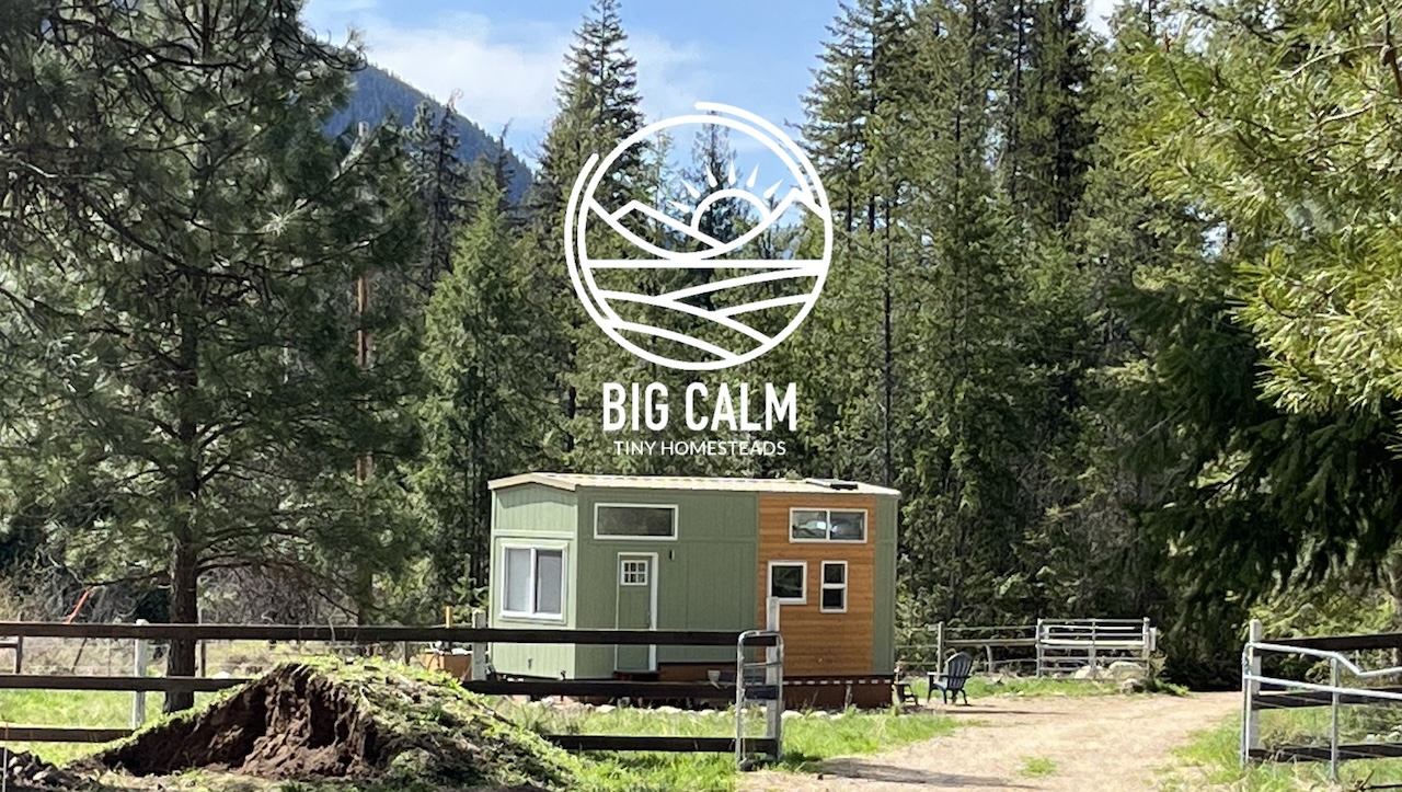 Big Calm Tiny Homesteads - Reserve your tiny house pad